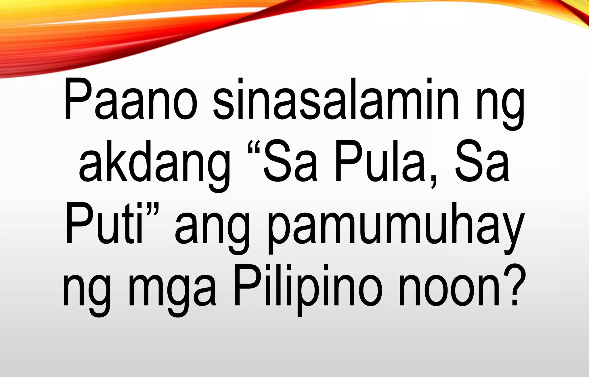 Filipino 8 Kulturang Pilipino na Nakapaloob sa Sa Pula, Sa Puti | PPTX