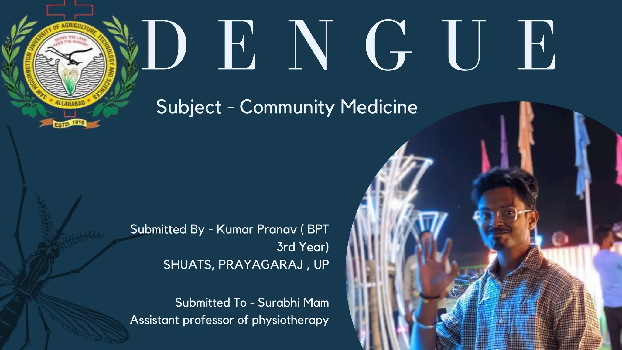 DENGUE Department of Physiotherapy, SHUATS, Prayagraj | PPT