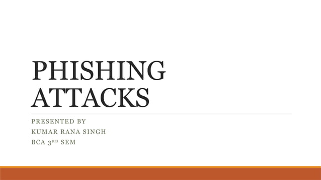 PHISHING ATTACKS. _. _.pptx[] | PPTX