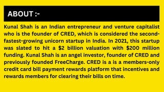 KUNAL SHAH Founder of CRED | PDF