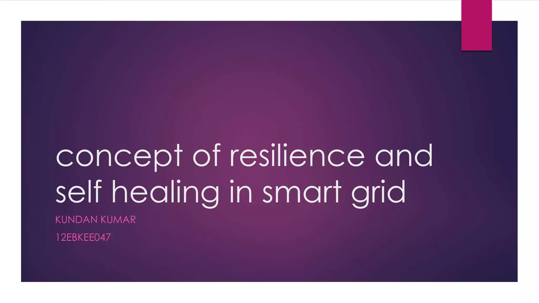 concept of resilience and self healing in smart grid | PPT