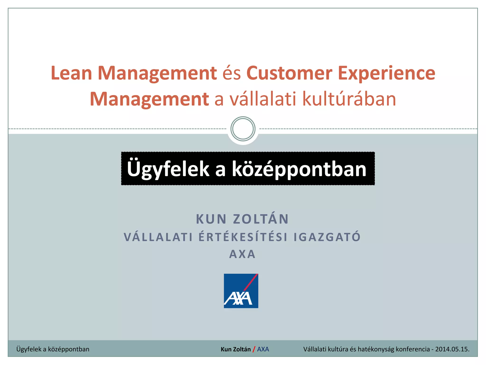 Lean Management és Customer Experience Management Kun Zoltán 2014 05-15 ...