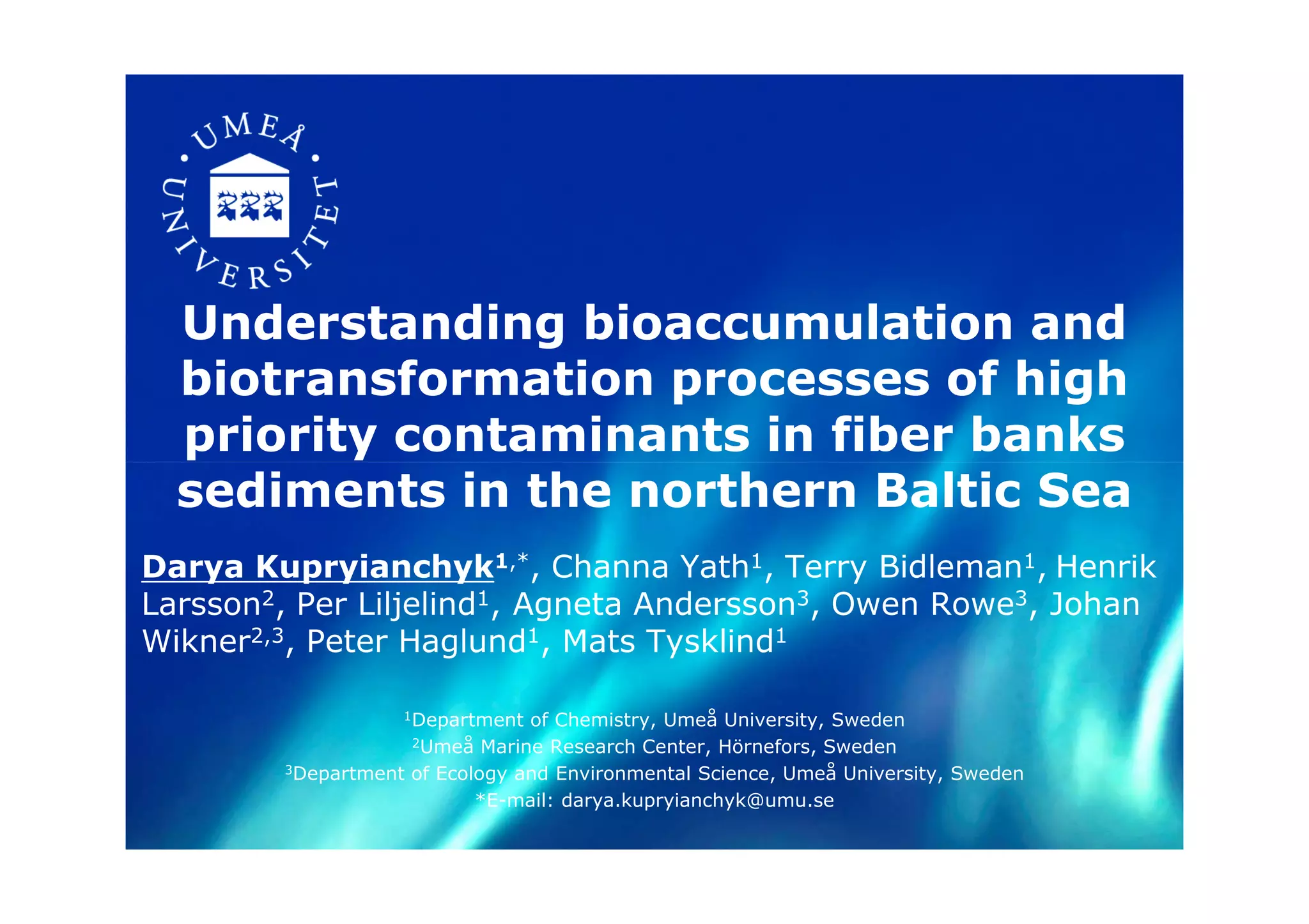 Kupryianchyk: Understanding bioaccumulation and biotransformation processes of high priority ...