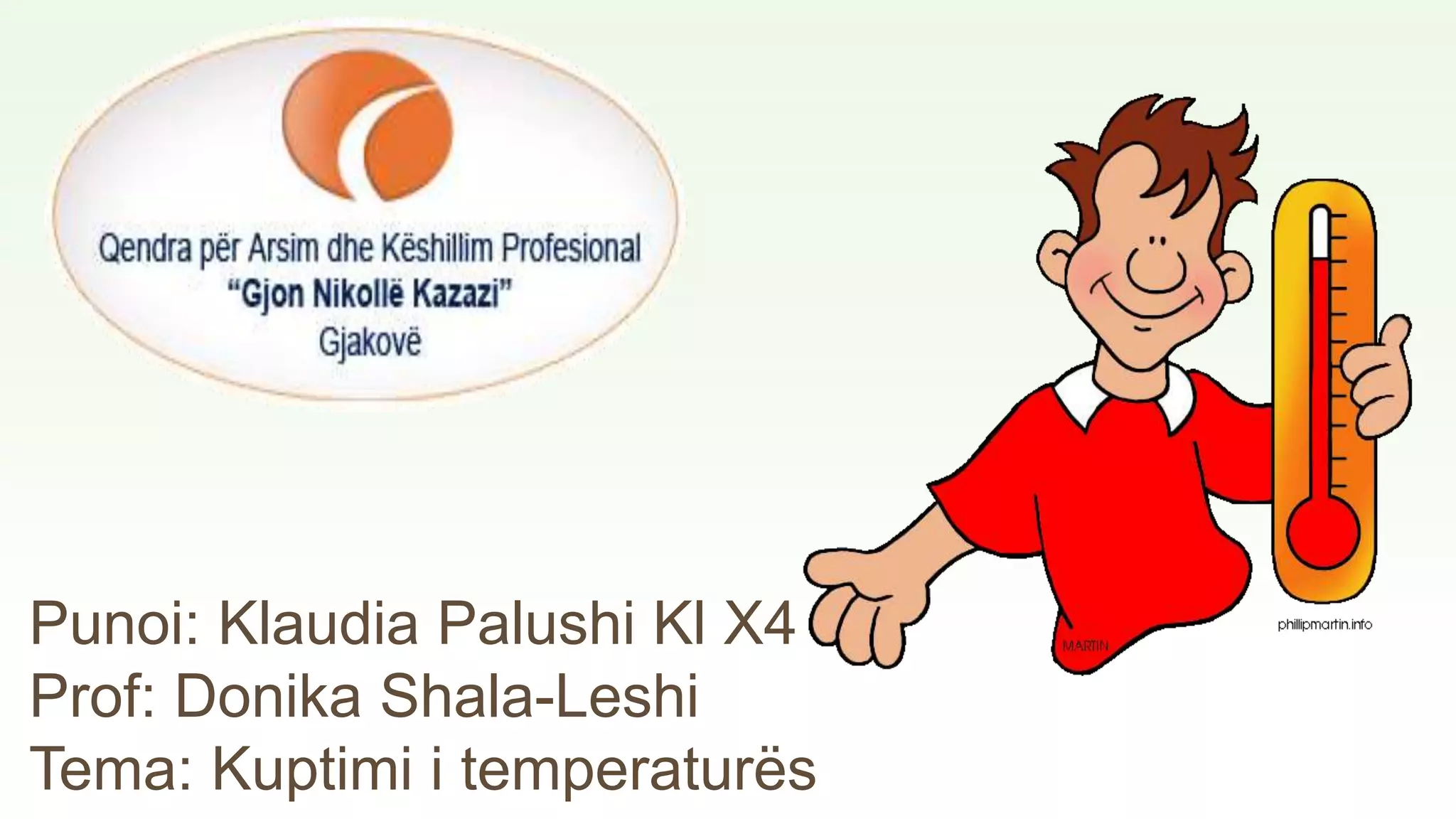 Kuptimi i temperaturës dhe llojet e termometrave-KLAUDIJA PALUSHI | PPT