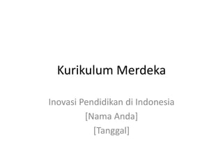 Kurikulum_Merdeka_Kurikulum_Merdeka_pptx | PPT