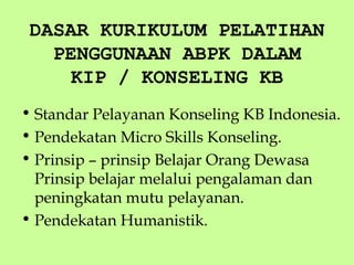 KURIKULUM PELATIHAN PENGGUNAAN ABPK DALAM KONSELING.ppt