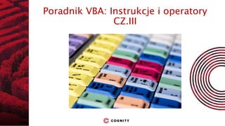Kurs VBA - Instrukcje i Operatory VBA w Excelu cz.III