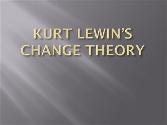 Kurt Lewin Model Of Organization Change Ppt