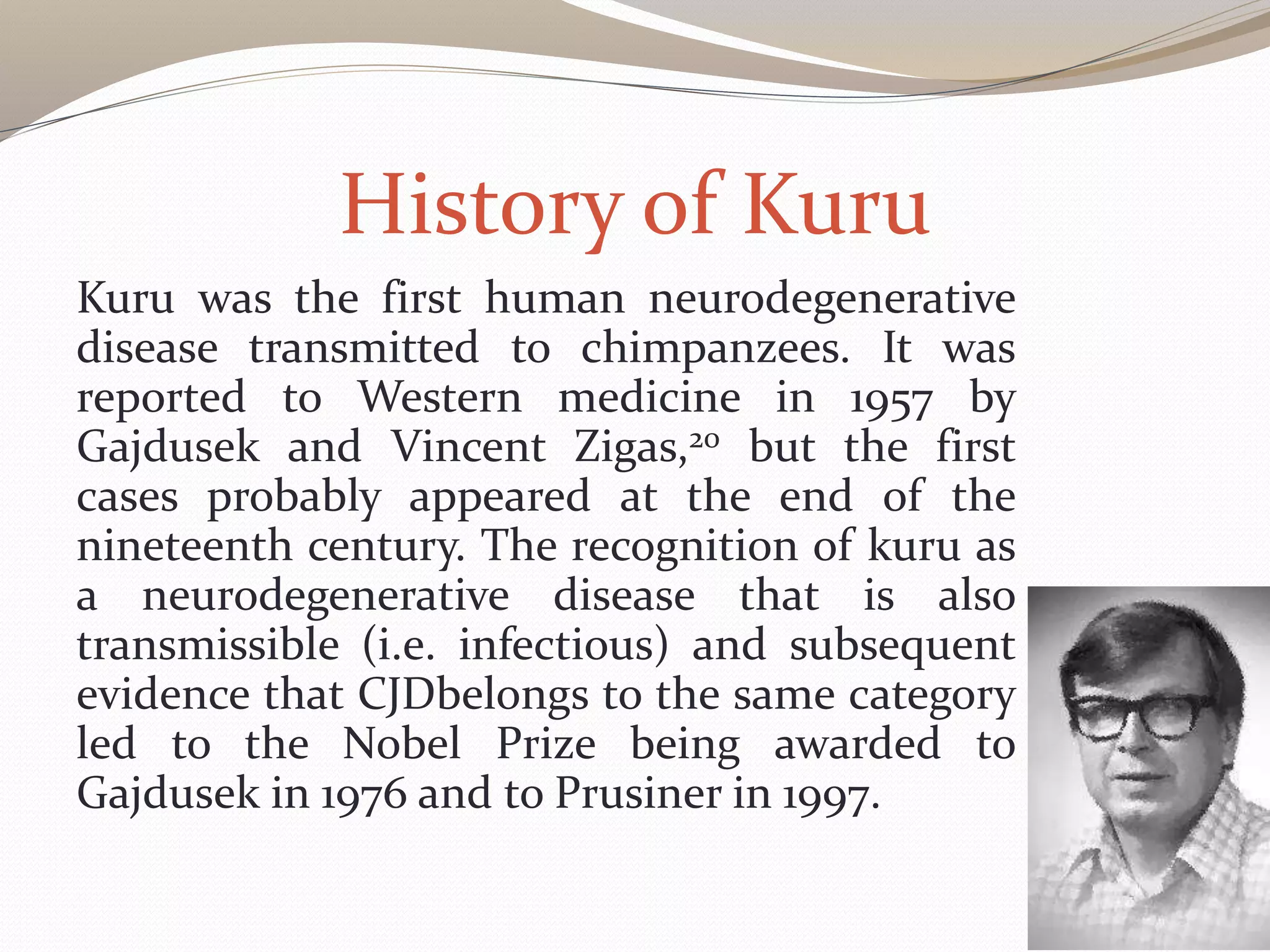 Kuru2.pptx | Brain and Nervous System Disorders | Diseases and Conditions
