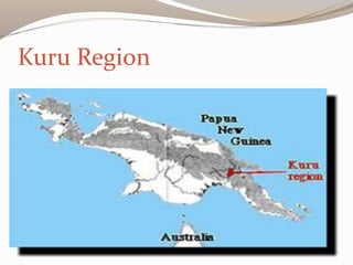 Kuru2.pptx | Brain and Nervous System Disorders | Diseases and Conditions