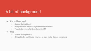Kuryr & Fuxi: OpenStack networking and storage for Docker Swarm containers | PPT