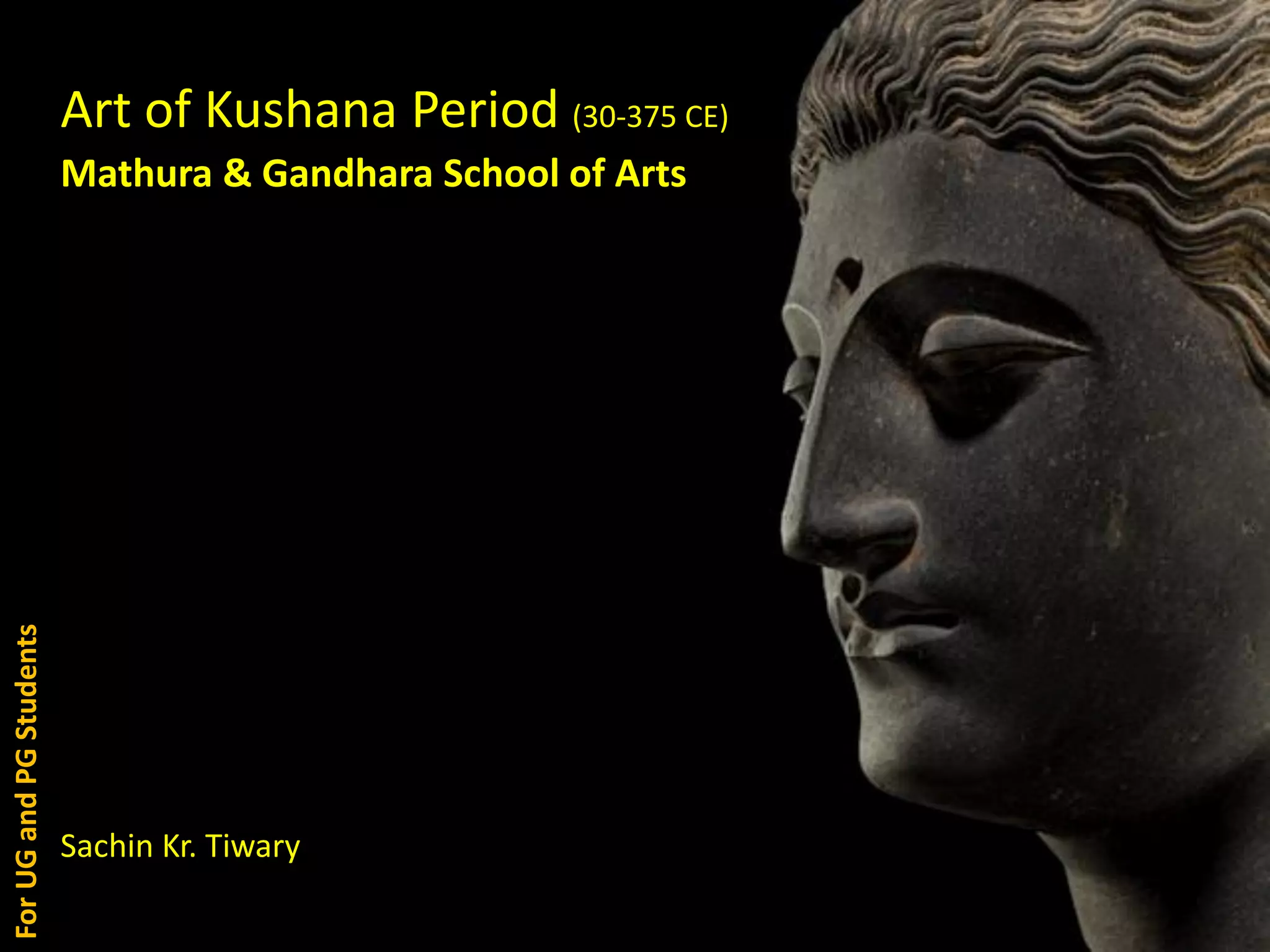 Art of Kushana Period (Gandhara & Mathura) : An Introduction | PDF