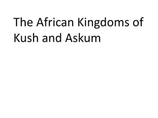 Kush and Aksum | PPT