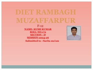 KUSH fgg ghh yyKUMAR 172 2024-26 DIET-1.pptx