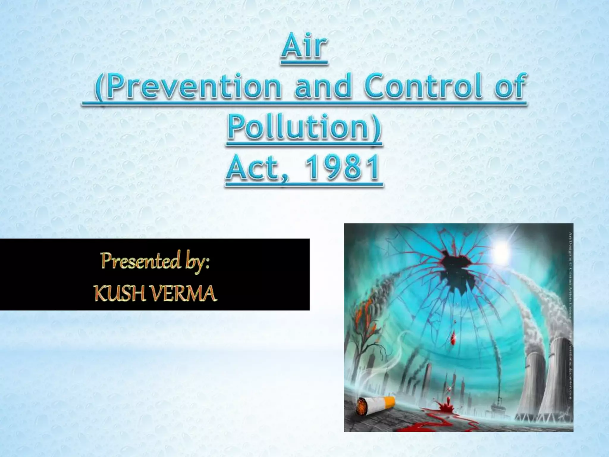 Air (Prevention and Control of Pollution)Act, 1981 | PPTX