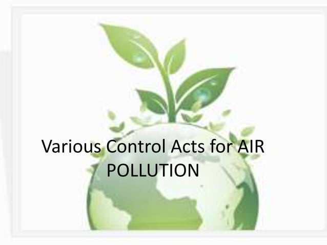 Air (Prevention and Control of Pollution)Act, 1981 | PPTX ...