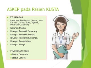 asuehan keperawatan pada pasien dengan penyakit kusta | PPTX