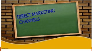 DIRECT MARKETING CHANNELS | PPT