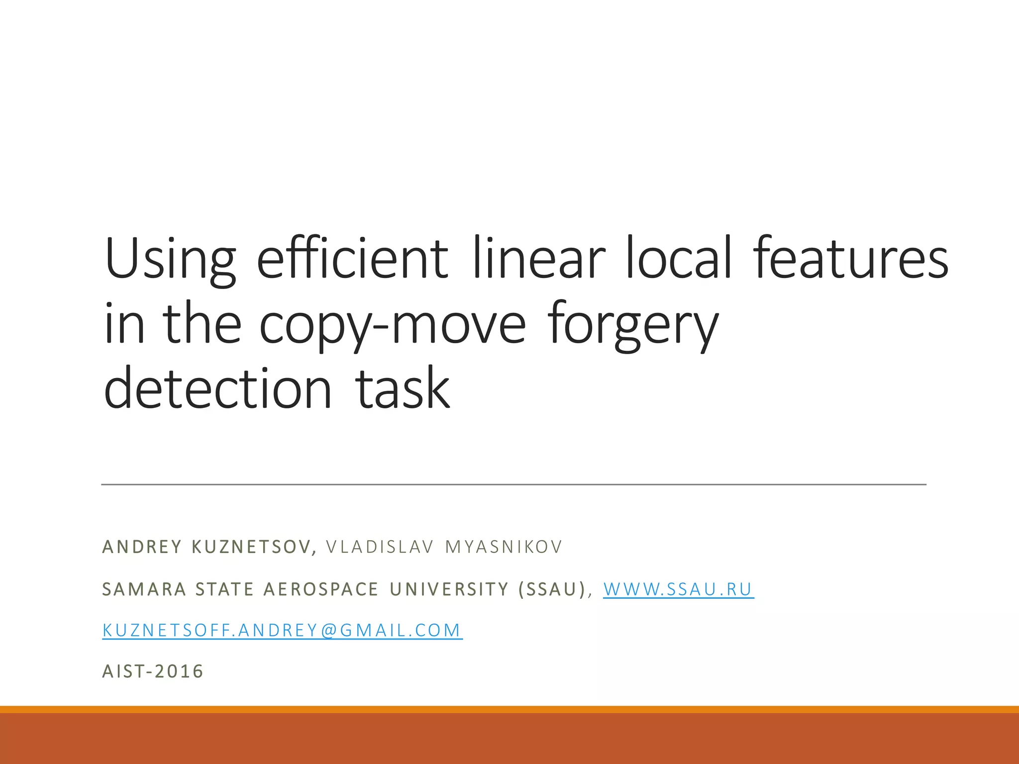 Andrey Kuznetsov and Vladislav Myasnikov - Using Efficient Linear Local Features in the Copy ...