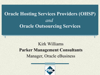 Williams Kirk Oracle Hosted Services Providers (OHSP 2003) | PPT