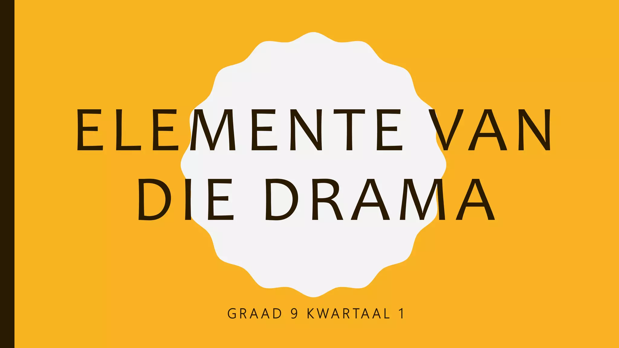 Kw 1 elemente van die drama graad 9 sk | PPTX