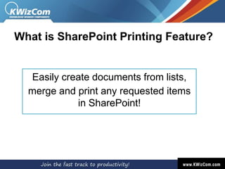 KWizCom sharepoint printing feature (imush print) - product overview | PPTX | Technology & Computing