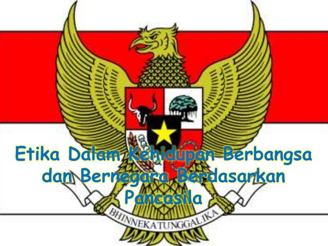 etika berbangsa dan bernegara berdasarkan pancasila | PPTX