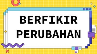 KWU_AC_1_PPT_Berpikir Perubahan.pptx