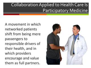 Participatory Medicine: A New Model of Health Care Delivery | PPTX