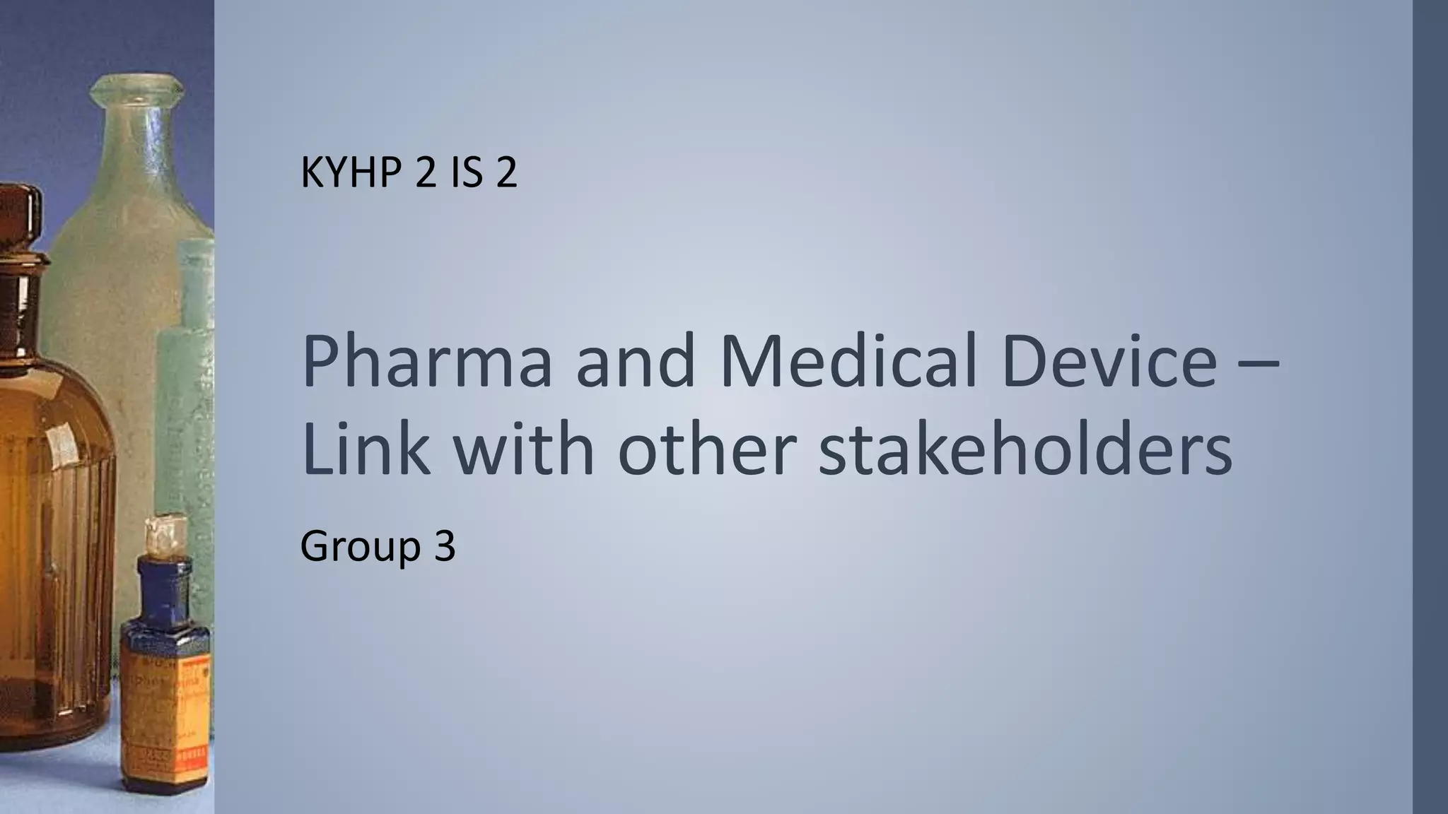 Stakeholder's link pharmaceutical and medical devices | PPTX