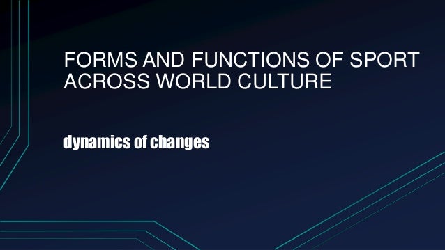 FORMS AND FUNCTIONS OF SPORT ACROSS WORLD CULTURE forms-and-functions-of-sport-across-world-culture