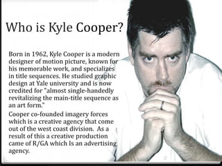 Kyle cooper presentation | PPT