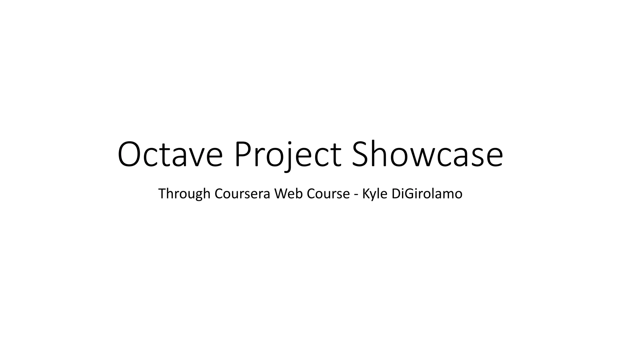 Kyle DiGirolamo octave project summary | PPTX