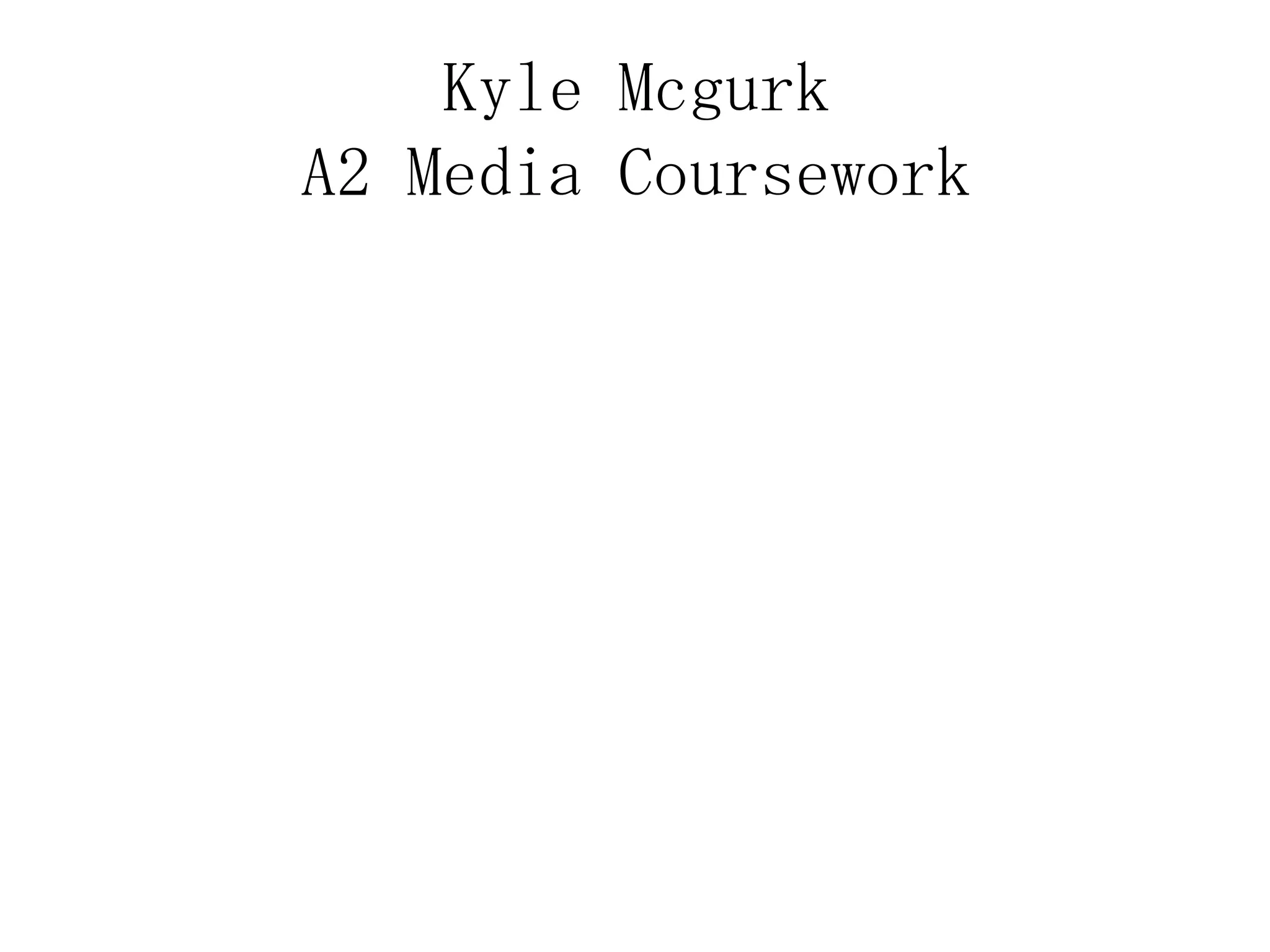 Kyle mcgurk a2 coursework | PPTX