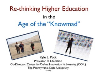 Kyle Peck: Re-thinking Higher Education in the age of the “Knowmad” | PDF