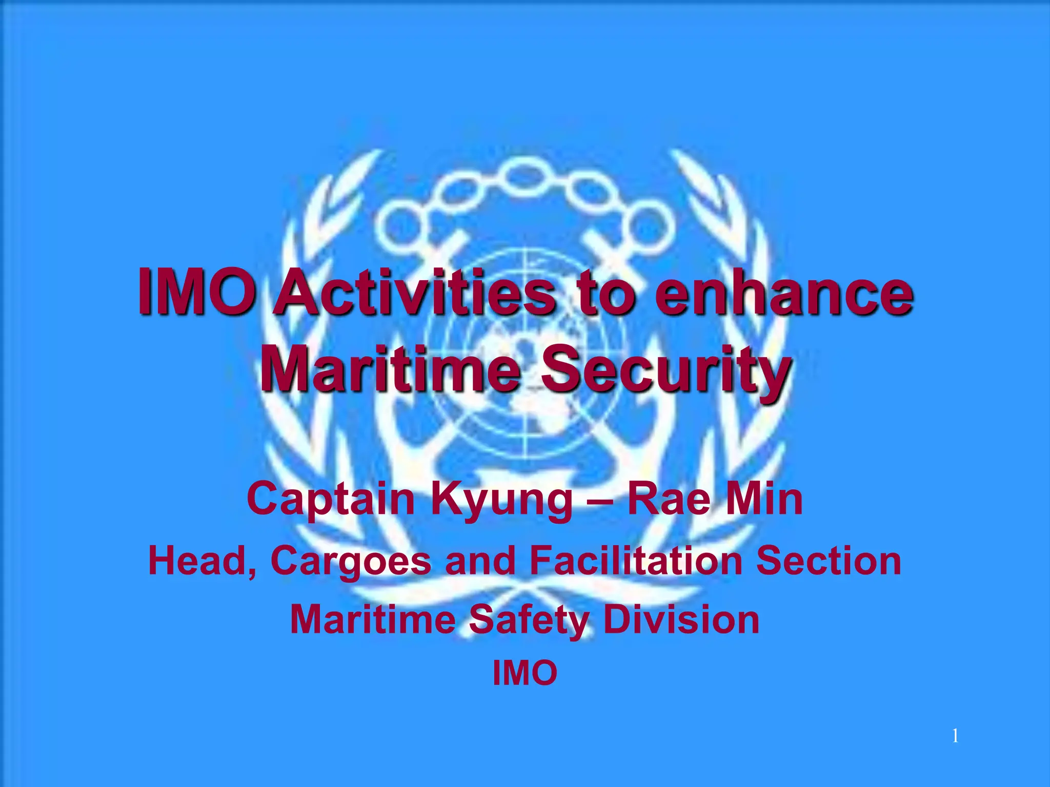 IMO ACTIVITIES TO ENHANCE MARITIME SECURITY .ppt