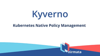 Securing and Automating Kubernetes with Kyverno | PPTX