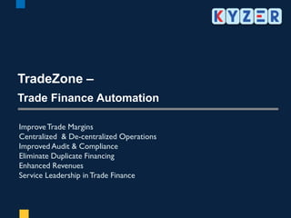 Kyzer Software Trade Finance Process Automation | PPT