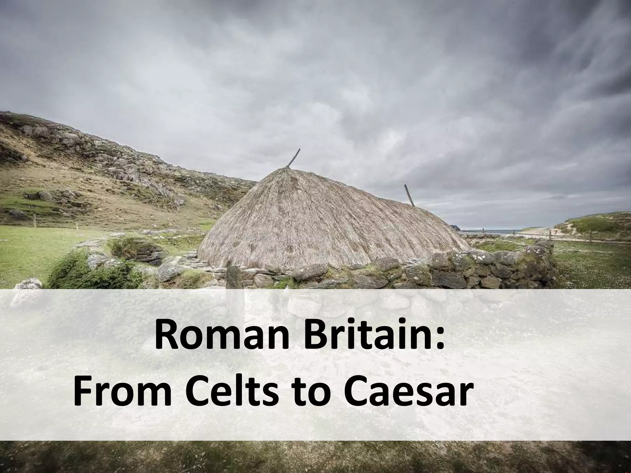 Roman Britain: Celts to Caesar | PPTX
