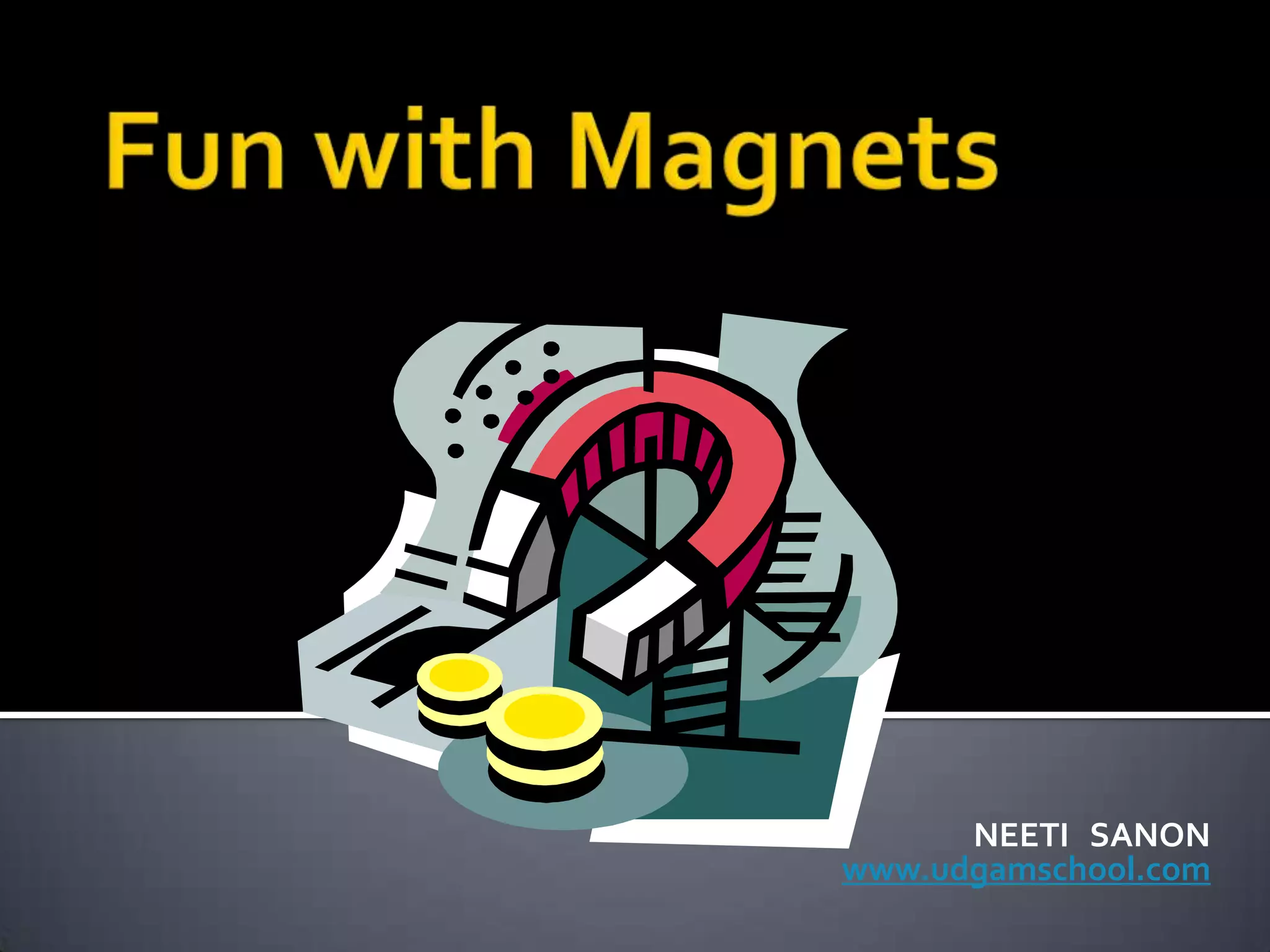 Fun with magnets | PPTX