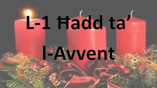 L-Ewwel Ħadd ta' l-Avvent Sena Ċ | PPTX