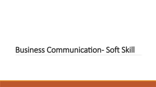 L- 1 Business Communication- Soft Skill.pptx