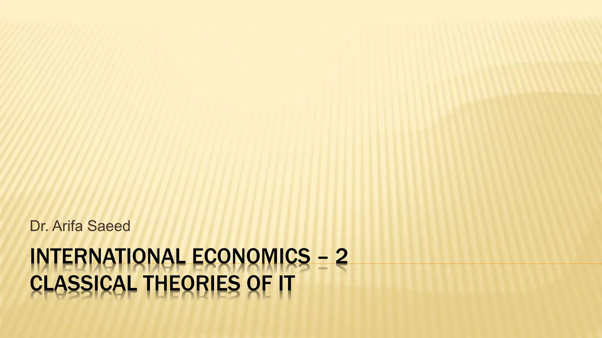 International economics – 2 classical theories of IT | PPTX