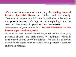 Streptococcus pneumoniae, also known as pneumococcus, is a significant ...