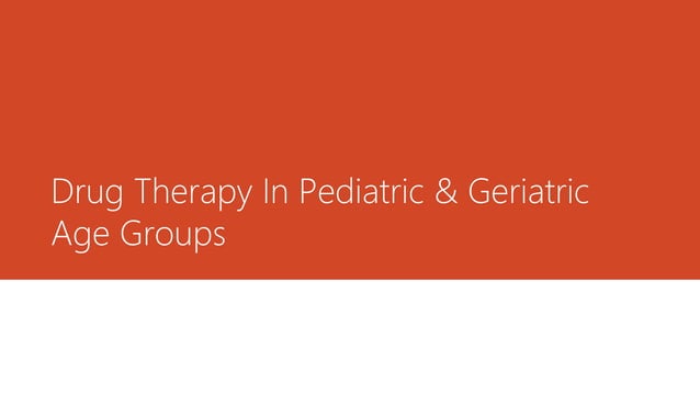 L-24 Drug therapy in pediatric & geriatric age groups.pptx