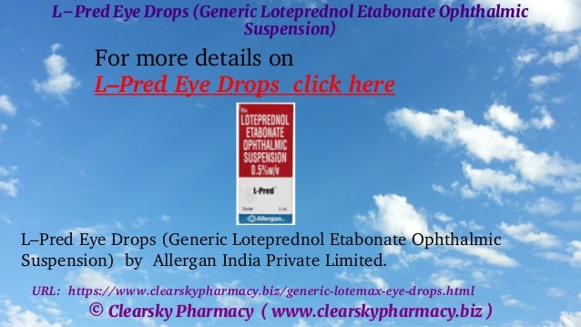 L–Pred Eye Drops (Generic Loteprednol Etabonate Ophthalmic Suspension ...