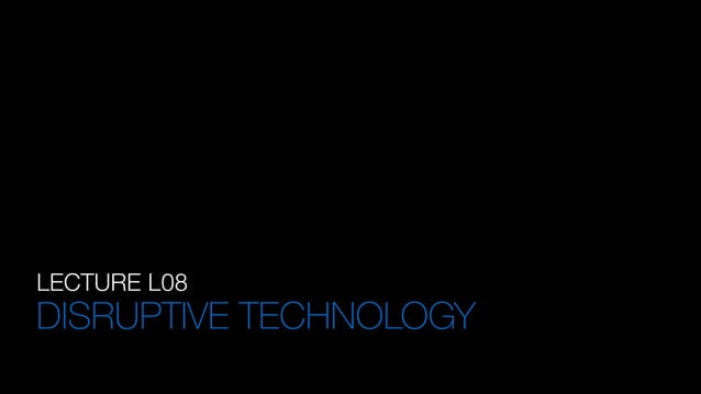 L08 Disruptive Technology | PPT