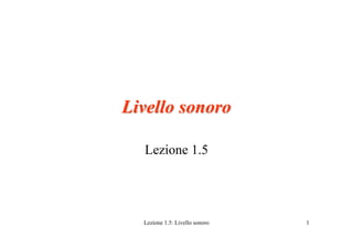 Livello Sonoro: Principi, Misurazioni e Applicazioni | PDF