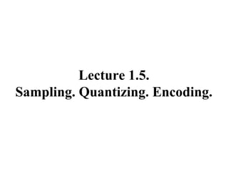 L 1 5 sampling quantizing encoding pcm | PPT