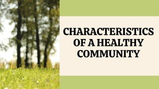 L1- CHARACTERISTICS OF A HEALTHY COMMUNITY.pptx